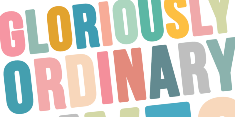 Gloriously Ordinary Lives - Beyond Limits